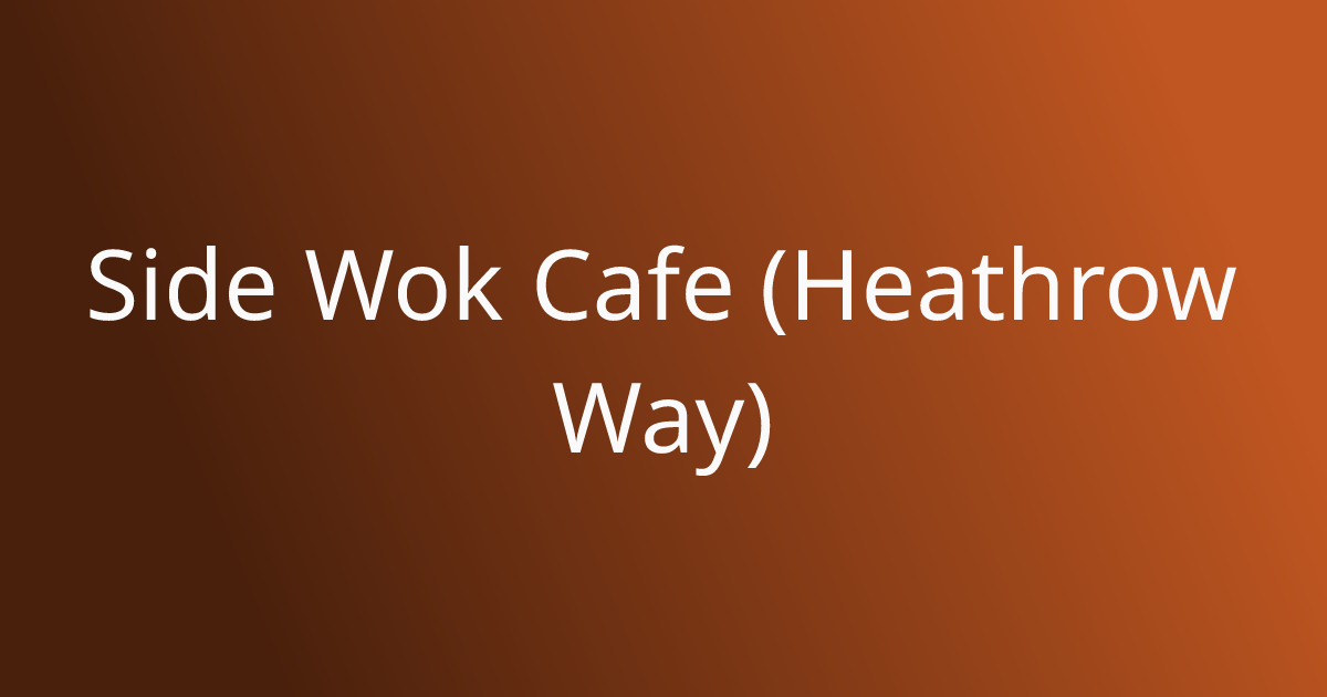 Order Authentic Chinese Online | Side Wok Cafe (Heathrow Way) - Pickup ...